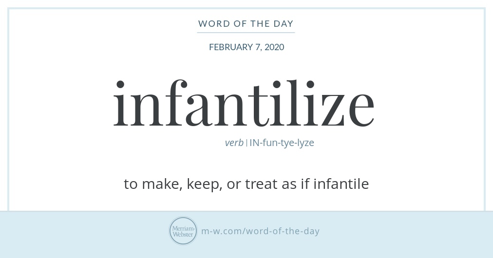 Word of the Day: Infantilize | Merriam-Webster
